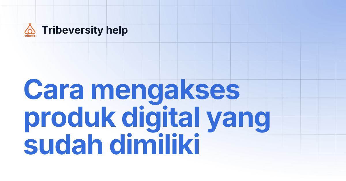 Cara mengakses produk digital yang sudah dimiliki | Tribeversity help